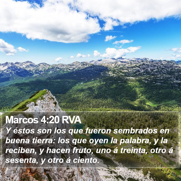 Marcos 4:20 RVA - Y éstos son los que fueron sembrados en buena