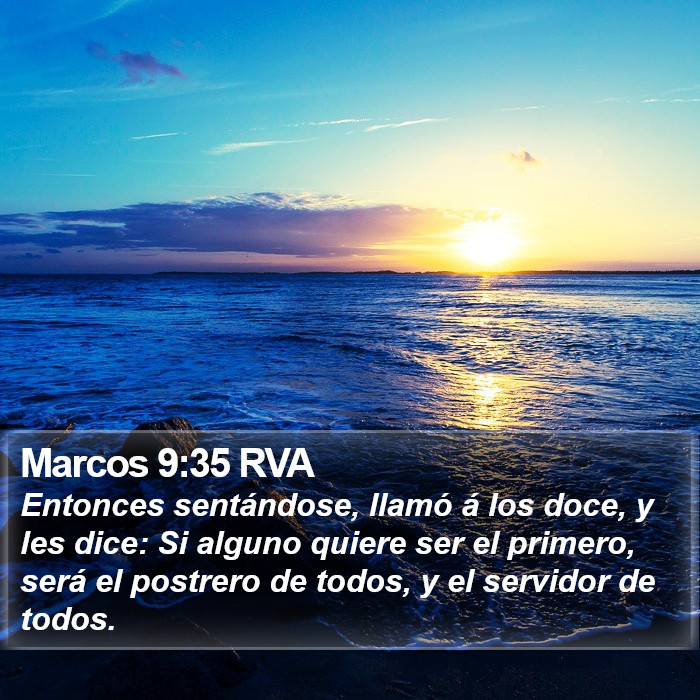 Marcos 9:35 RVA - Entonces sentándose, llamó á los doce, y les