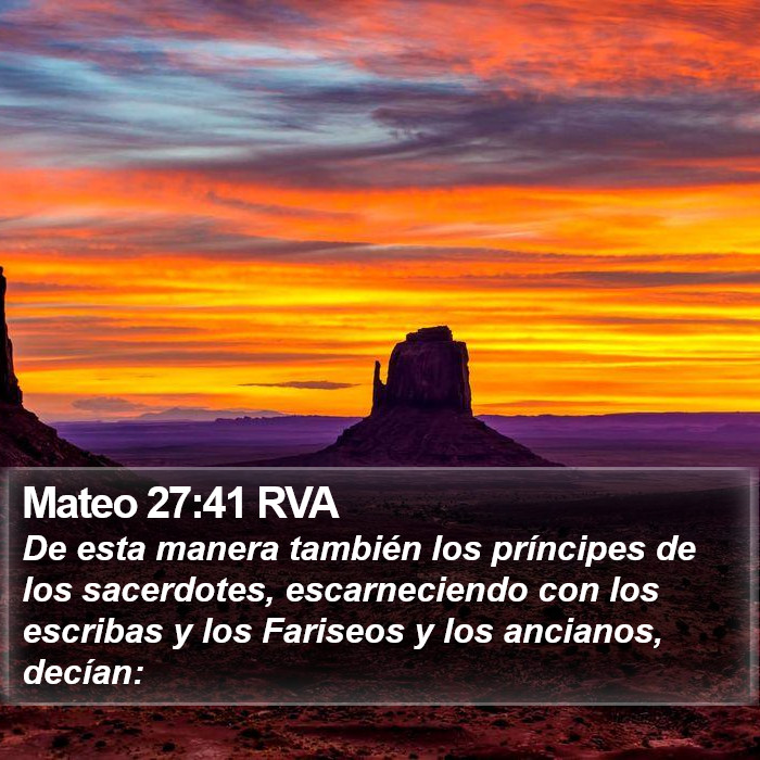 Mateo 27:41 RVA - De esta manera también los príncipes de los
