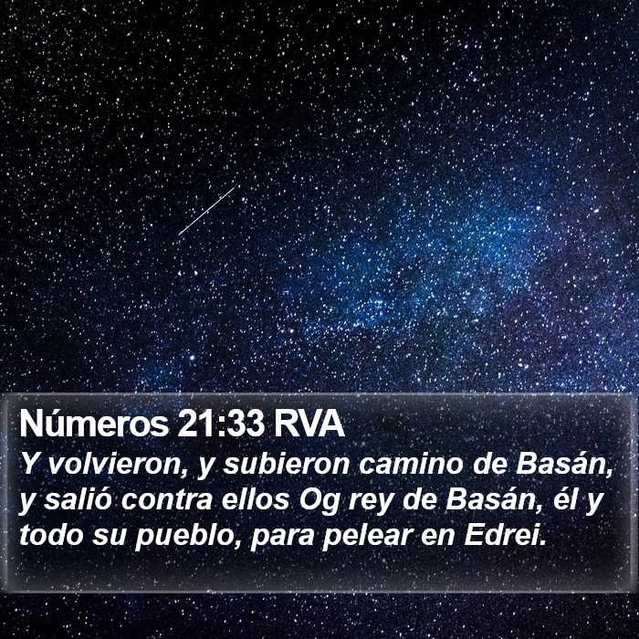 Números 21:33 RVA - Y volvieron, y subieron camino de Basán, y