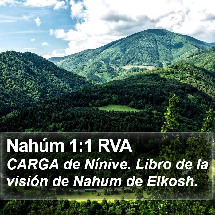 Nahúm 1:1 RVA - CARGA de Nínive. Libro de la visión de Nahum de