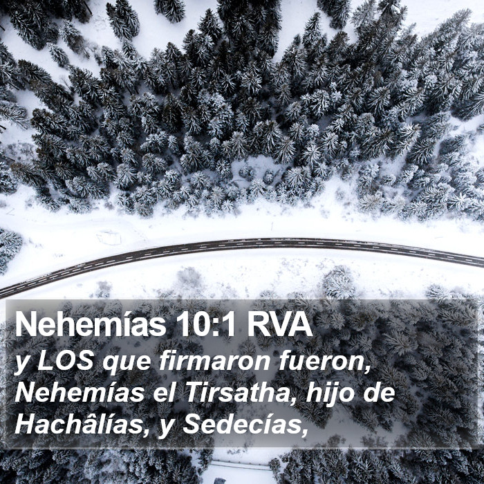 Nehemías 10:1 RVA - y LOS que firmaron fueron, Nehemías el Tirsatha,