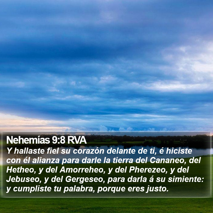 Nehemías 9:8 RVA - Y hallaste fiel su corazón delante de ti, é