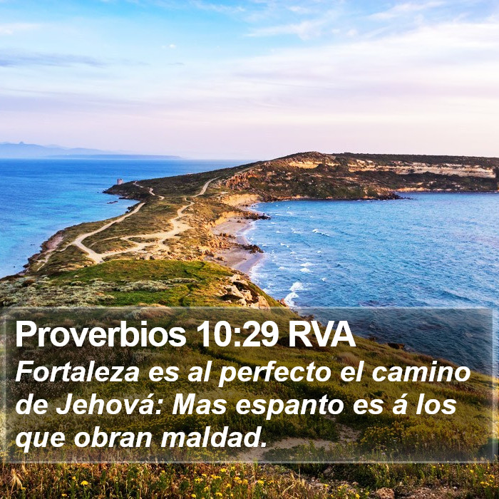 Proverbios 10:29 RVA - Fortaleza es al perfecto el camino de Jehová: