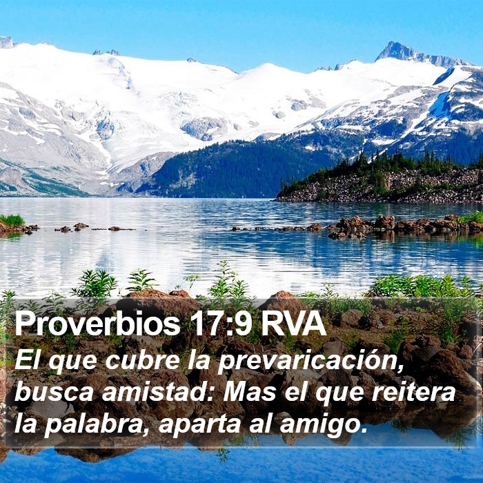 Proverbios 17:9 RVA - El que cubre la prevaricación, busca amistad: