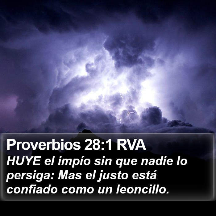 Proverbios 28:1 RVA - HUYE el impío sin que nadie lo persiga: Mas el