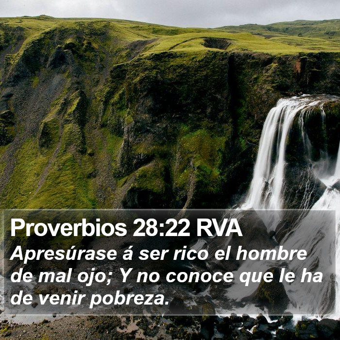 Proverbios 28:22 RVA - Apresúrase á ser rico el hombre de mal ojo; Y