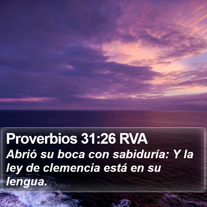 Proverbios 31:26 RVA - Abrió su boca con sabiduría: Y la ley de