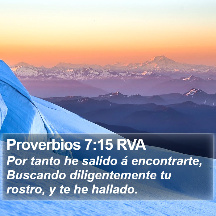 Proverbios 7:15 RVA - Por tanto he salido á encontrarte, Buscando