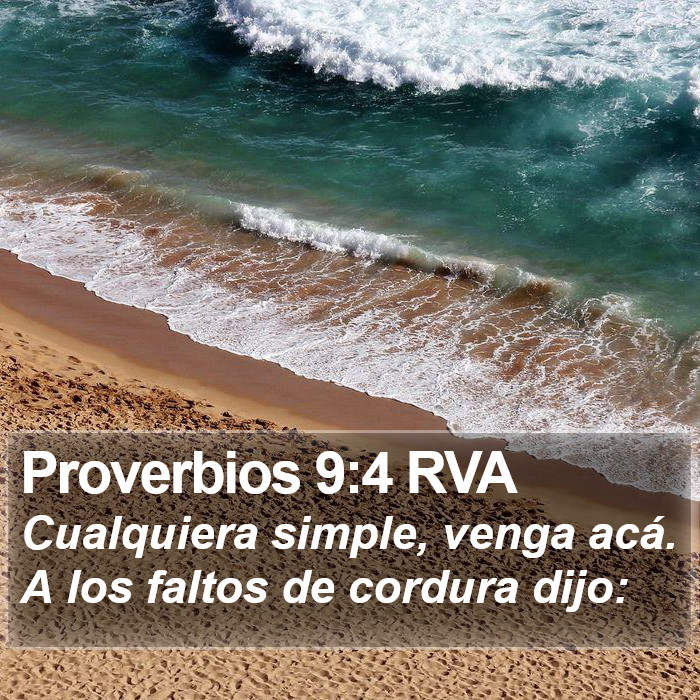 Proverbios 9:4 RVA - Cualquiera simple, venga acá. A los faltos de