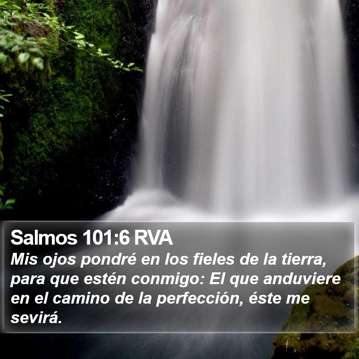 Salmos 101:6 RVA - Mis ojos pondré en los fieles de la tierra, para