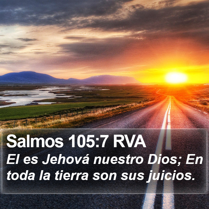 Salmos 105:7 RVA - El es Jehová nuestro Dios; En toda la tierra son