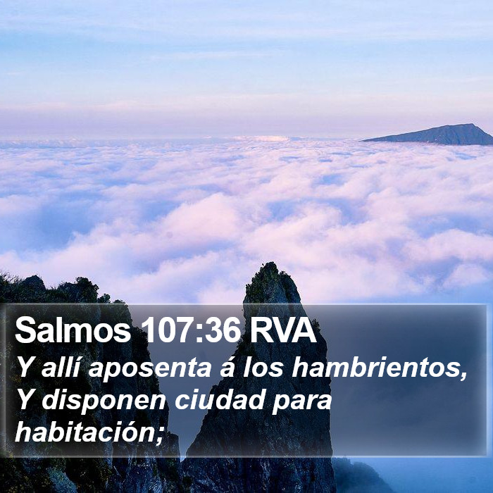 Salmos 107:36 RVA - Y allí aposenta á los hambrientos, Y disponen