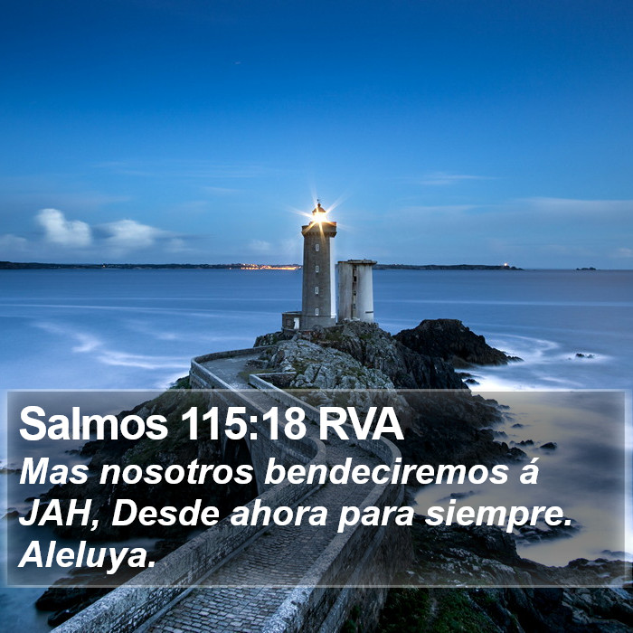 Salmos 115:18 RVA - Mas nosotros bendeciremos á JAH, Desde ahora