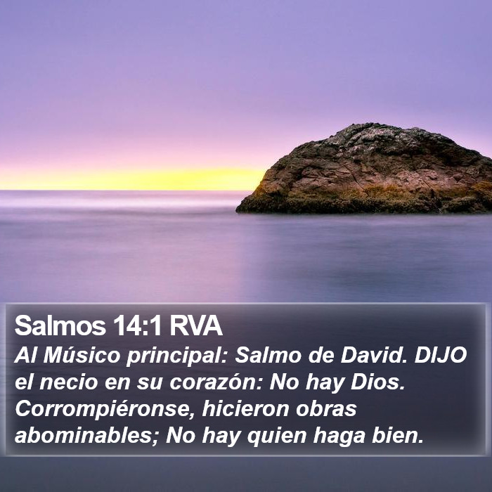 Salmos 14:1 RVA - Al Músico principal: Salmo de David. DIJO el