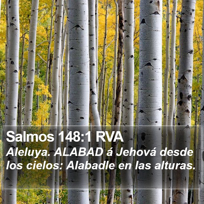 Salmos 148:1 RVA - Aleluya. ALABAD á Jehová desde los cielos:
