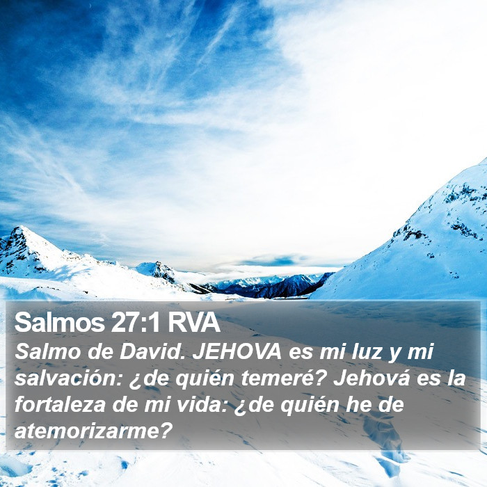 Salmos 27:1 RVA - Salmo de David. JEHOVA es mi luz y mi salvación: