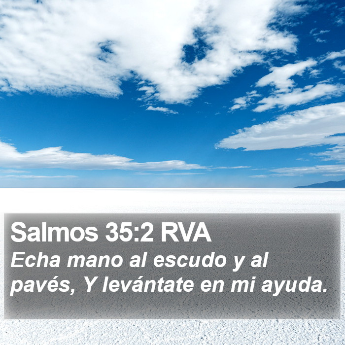 Salmos 35:2 RVA - Echa mano al escudo y al pavés, Y levántate en