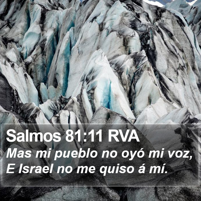 Salmos 81:11 RVA - Mas mi pueblo no oyó mi voz, E Israel no me