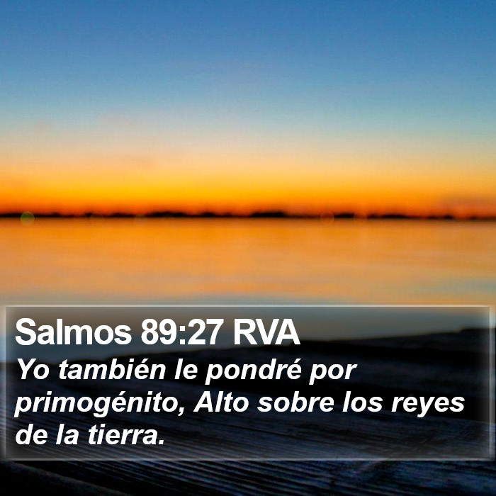 Salmos 89:27 RVA - Yo también le pondré por primogénito, Alto