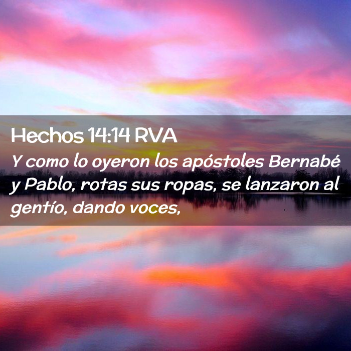 Hechos 14:14 RVA - Y como lo oyeron los apóstoles Bernabé y Pablo,