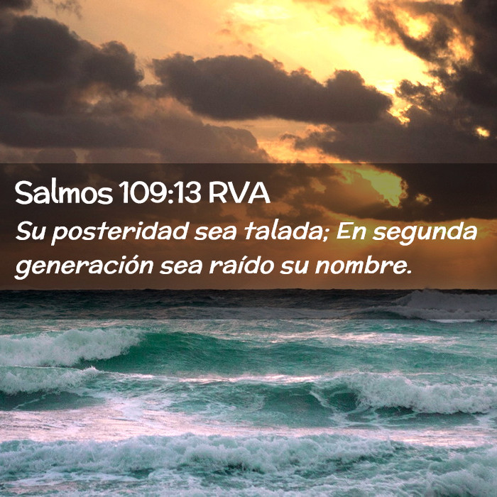 Salmos 109:13 RVA - Su posteridad sea talada; En segunda generación
