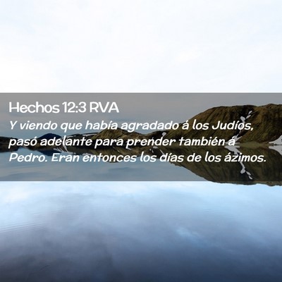 Hechos 12:3 RVA - Y viendo que había agradado á los Judíos,