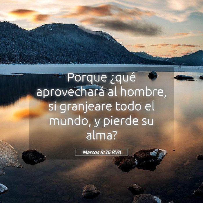 Marcos 8:36 RVA - Porque ¿qué aprovechará al hombre, si